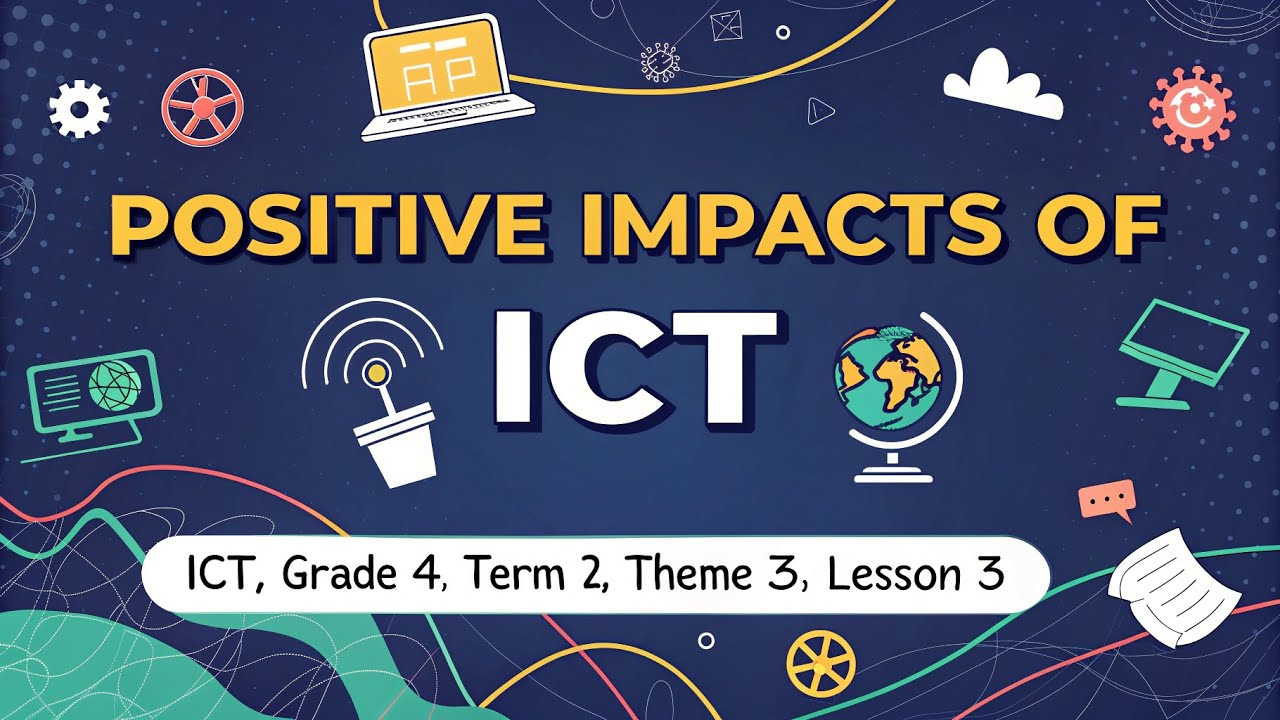 Discover the Positive Impacts of ICT: Grade 4 Lesson 3 Explained | Term ...