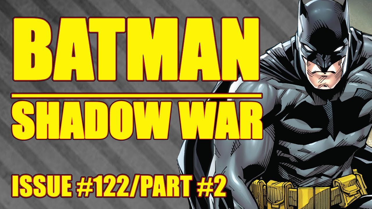 Batman: SHADOW WAR || PART 2 || (issue 122, 2022) - YouTube