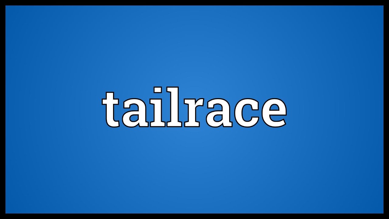 Tailrace Meaning - YouTube