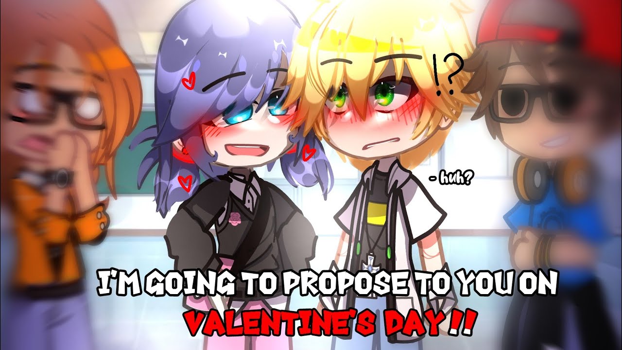 I'm going to propose to you on Valentine's Day ! ️💐 || GACHA💗|| Meme🔥 ...