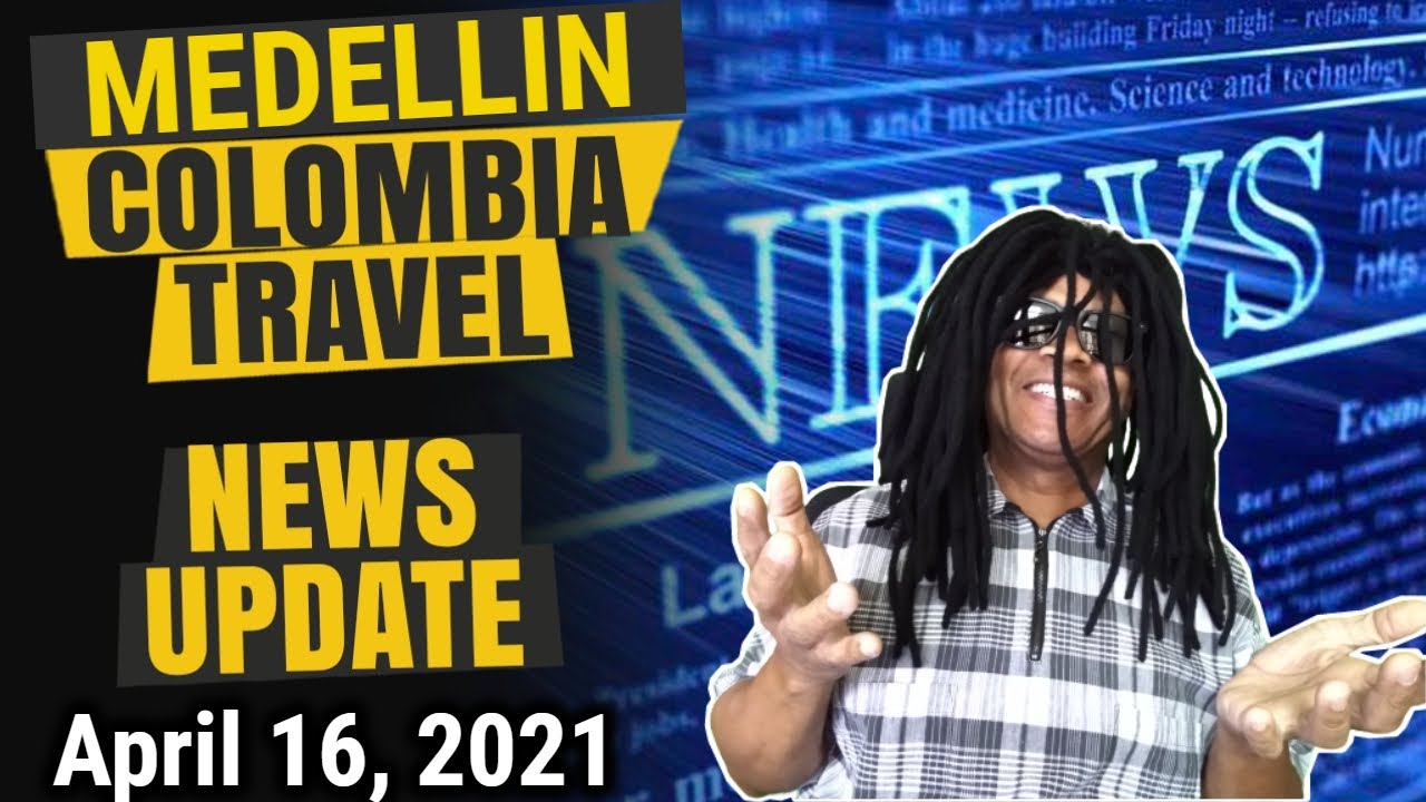 Medellin Colombia News Update - Colombia Curfews & Restrictions for ...