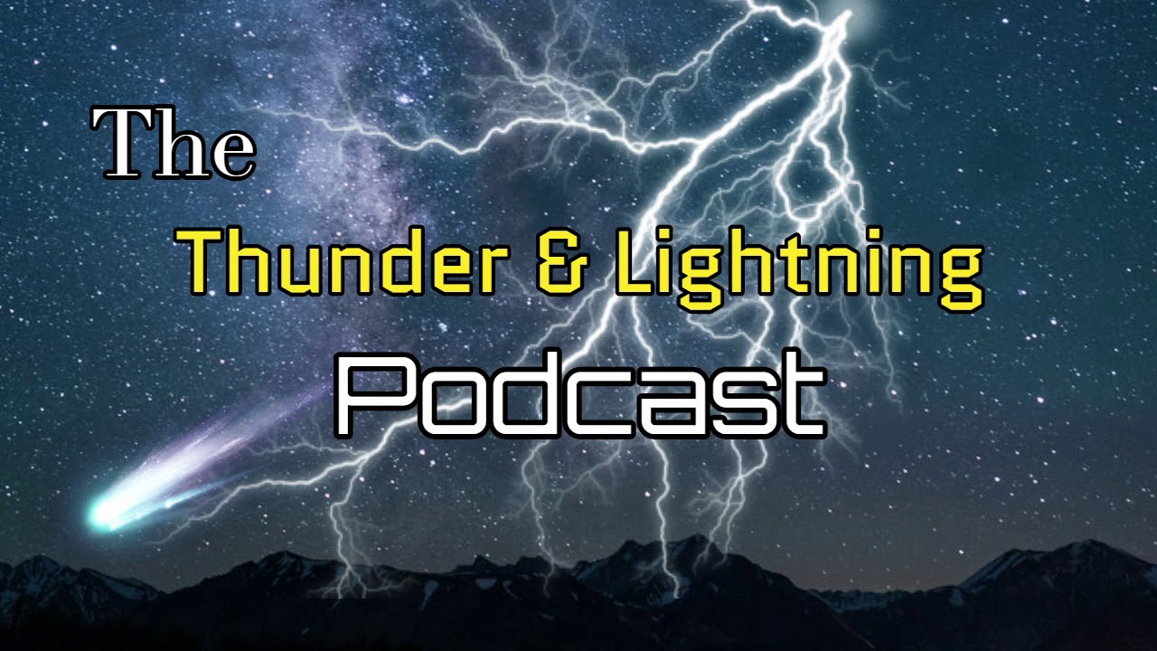 Welcome back to Thunder & Lightning!! | Thunder & Lightning Podcast ...
