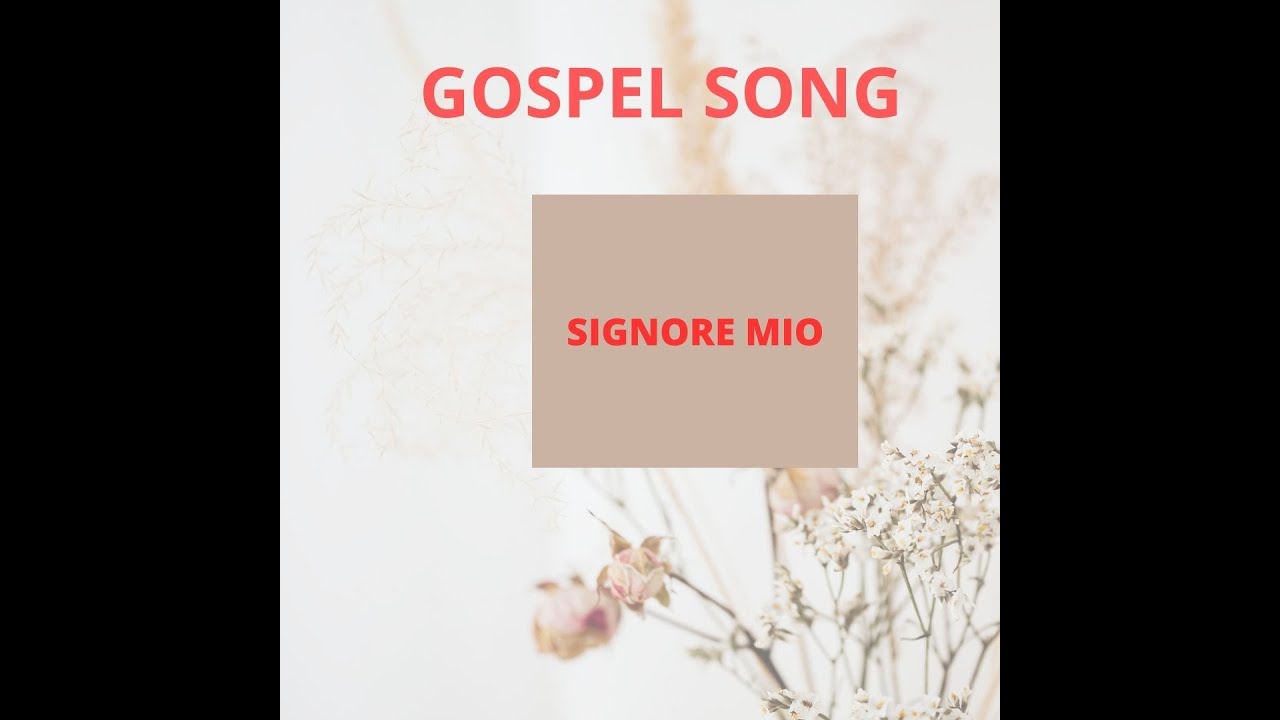 Italian Gospel song Signore Mio - YouTube