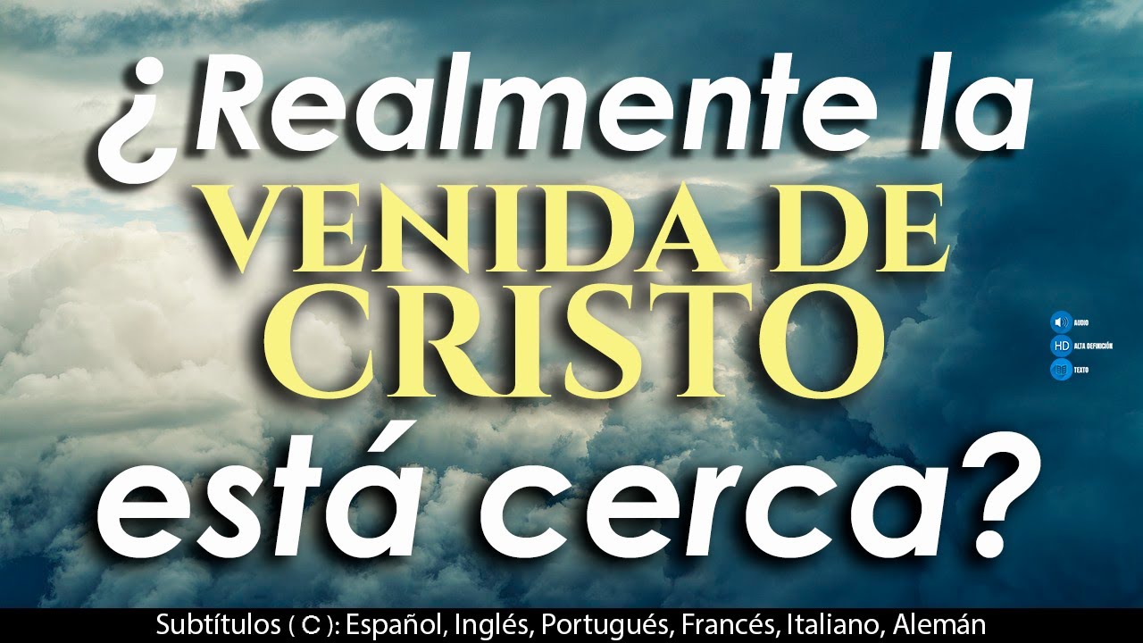 ¿Realmente la VENIDA DE CRISTO está cerca?|¿Realmente CRISTO VIENE ...