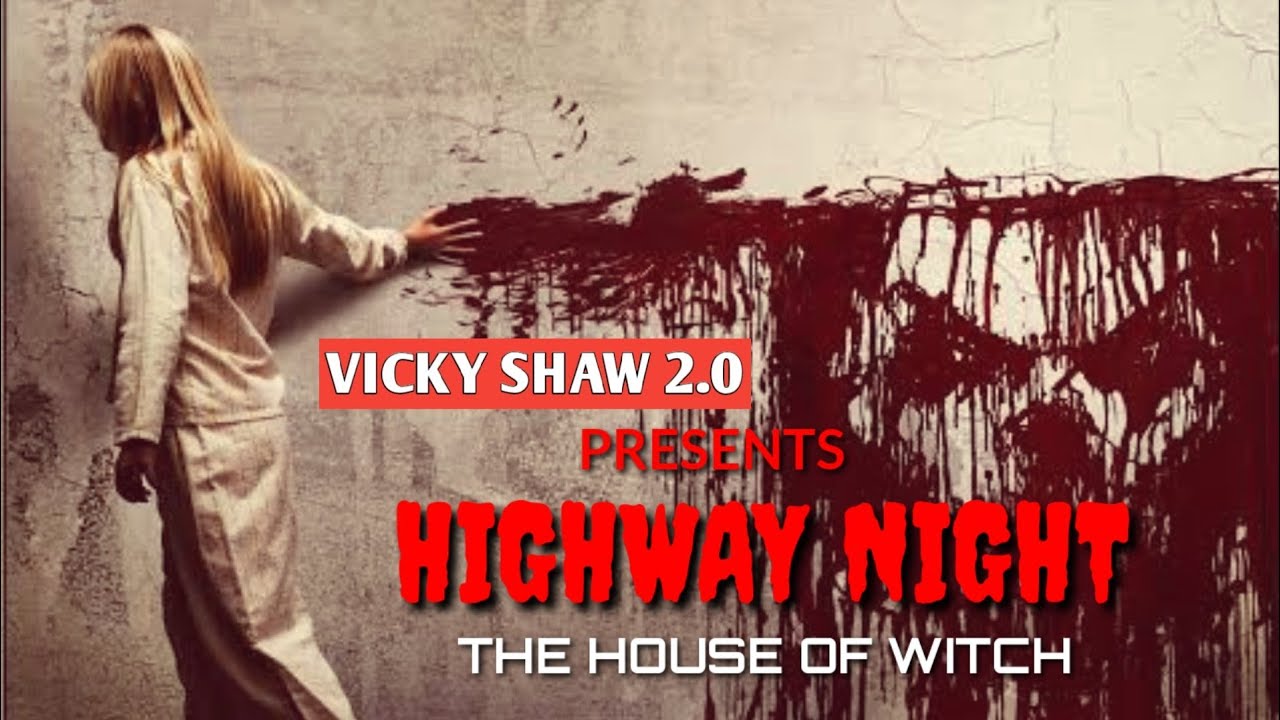 HIGHWAY NIGHT - SHORT HORROR MOVIE IN HINDI | VICKY SHAW 2.0 - YouTube
