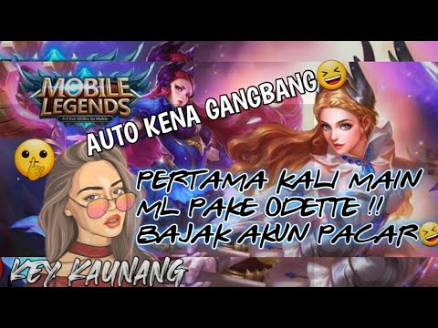 BAJAK AKUN PACAR ! PERTAMA KALI MAIN ML USE ODETTE AUTO KENA GANGBANG !