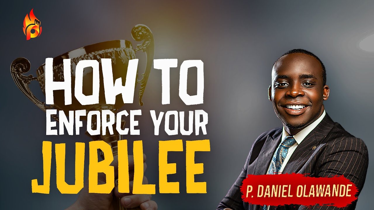 HOW TO ENFORCE YOUR JUBILEE || P.DANIEL OLAWANDE || JCMRCCG UNITED ...