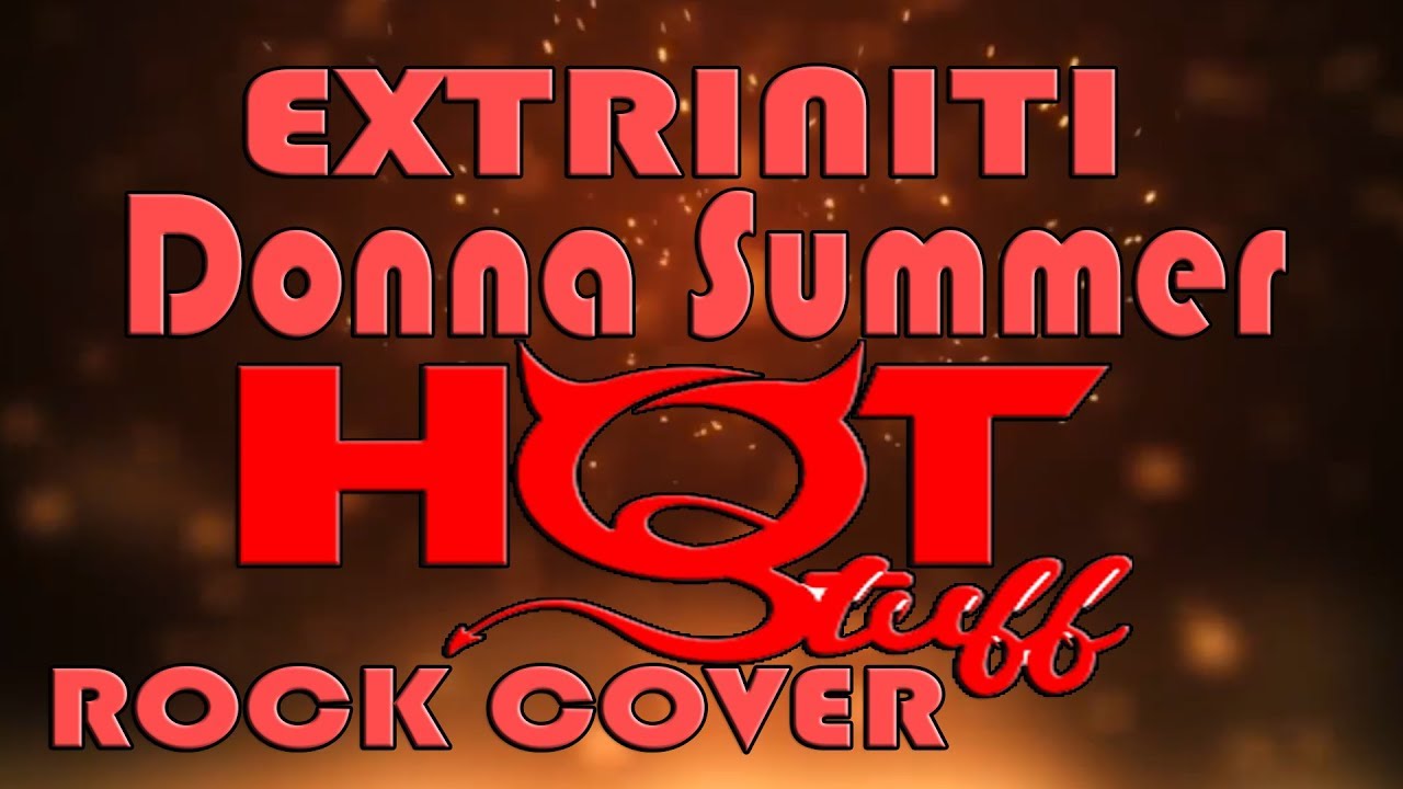 Extriniti "HOT STUFF" Rock Cover (Donna Summer) - YouTube