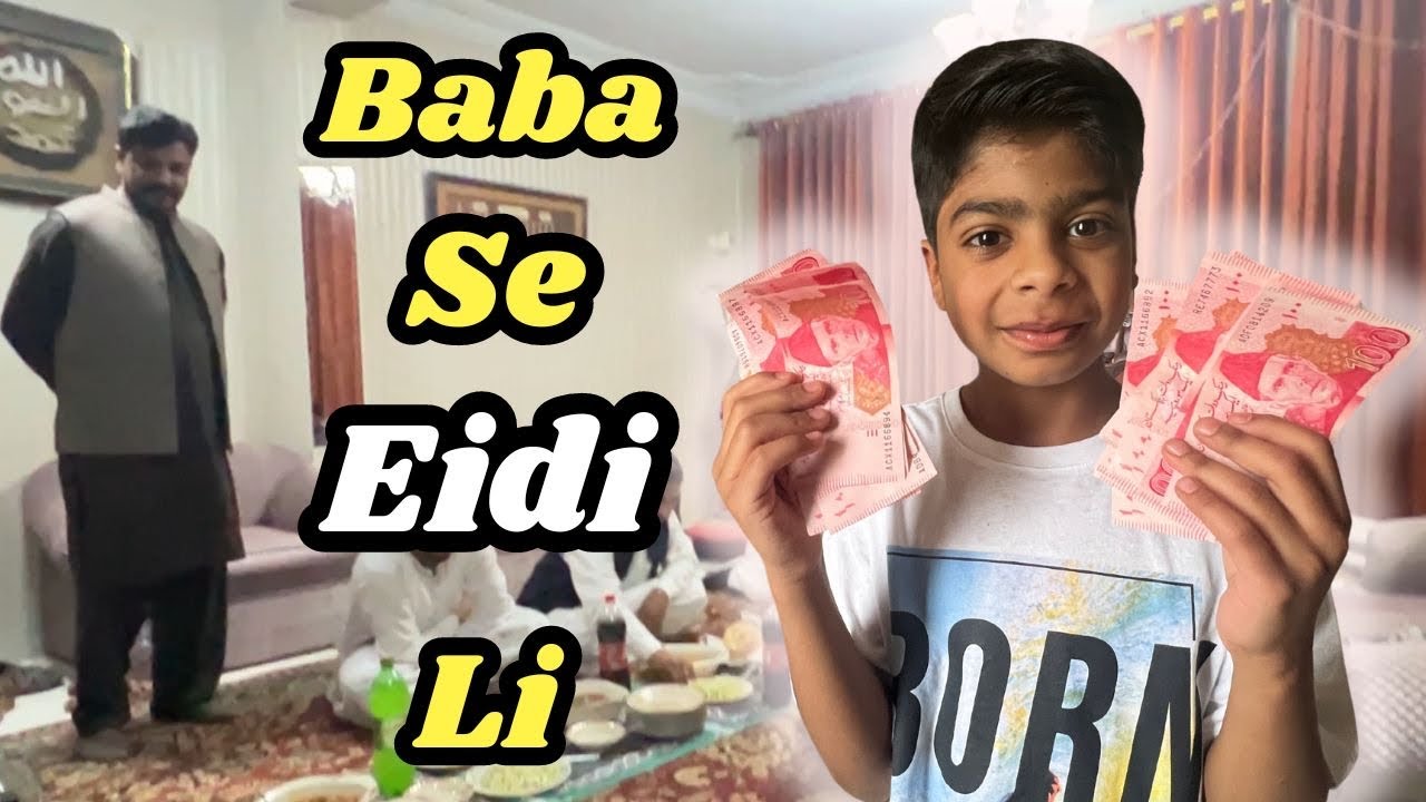 Baba sa EIDI li 💸💵 | EID ka dosra din ! - YouTube