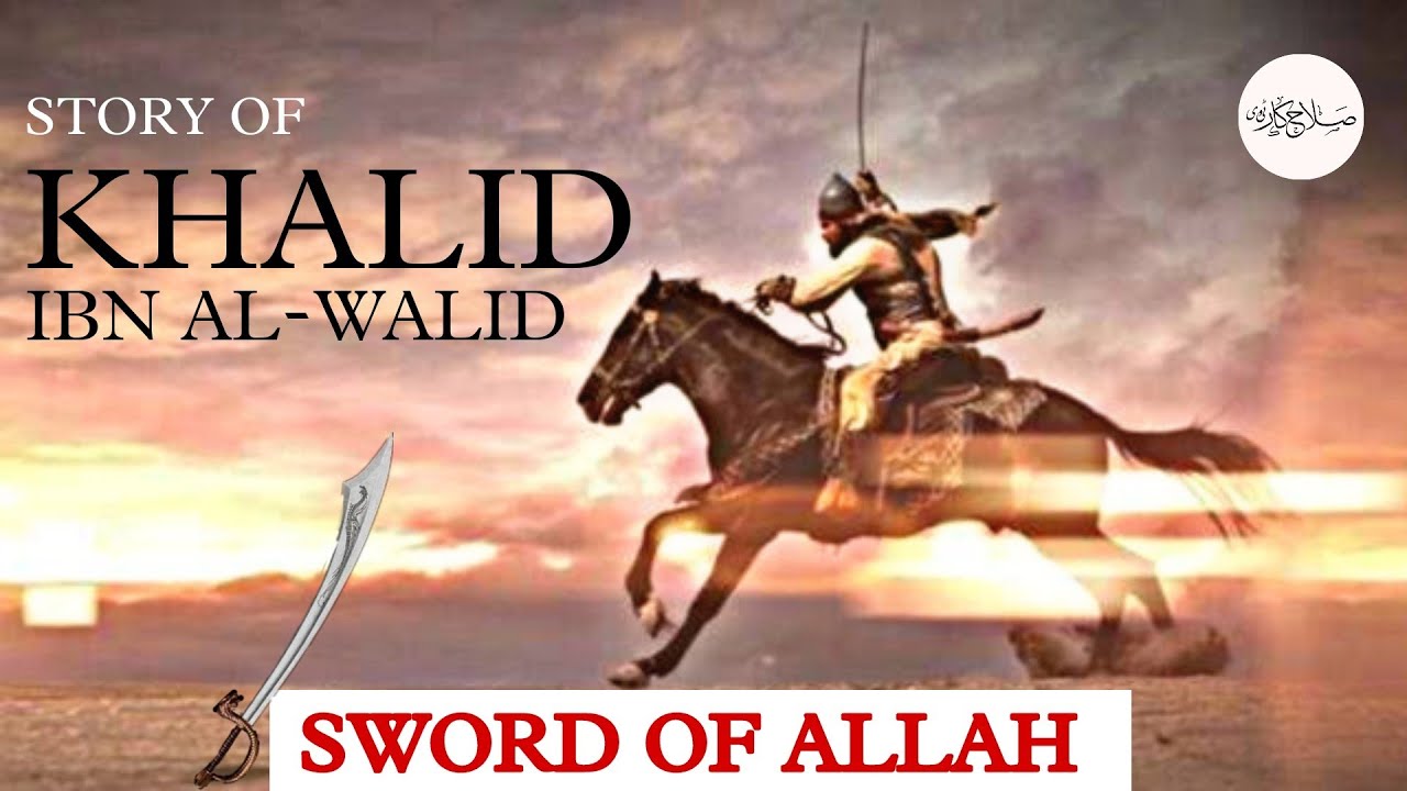 The Story Of Hazrat Khalid Ibn Al Waleed | ( Sayf Allah) Sword Of Allah ...