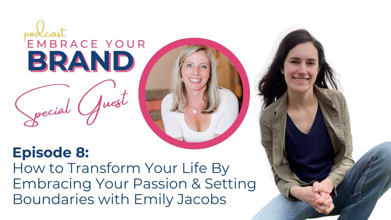 Ep. 8 - How to Transform Your Life By Embracing Your Passion & Setting ...