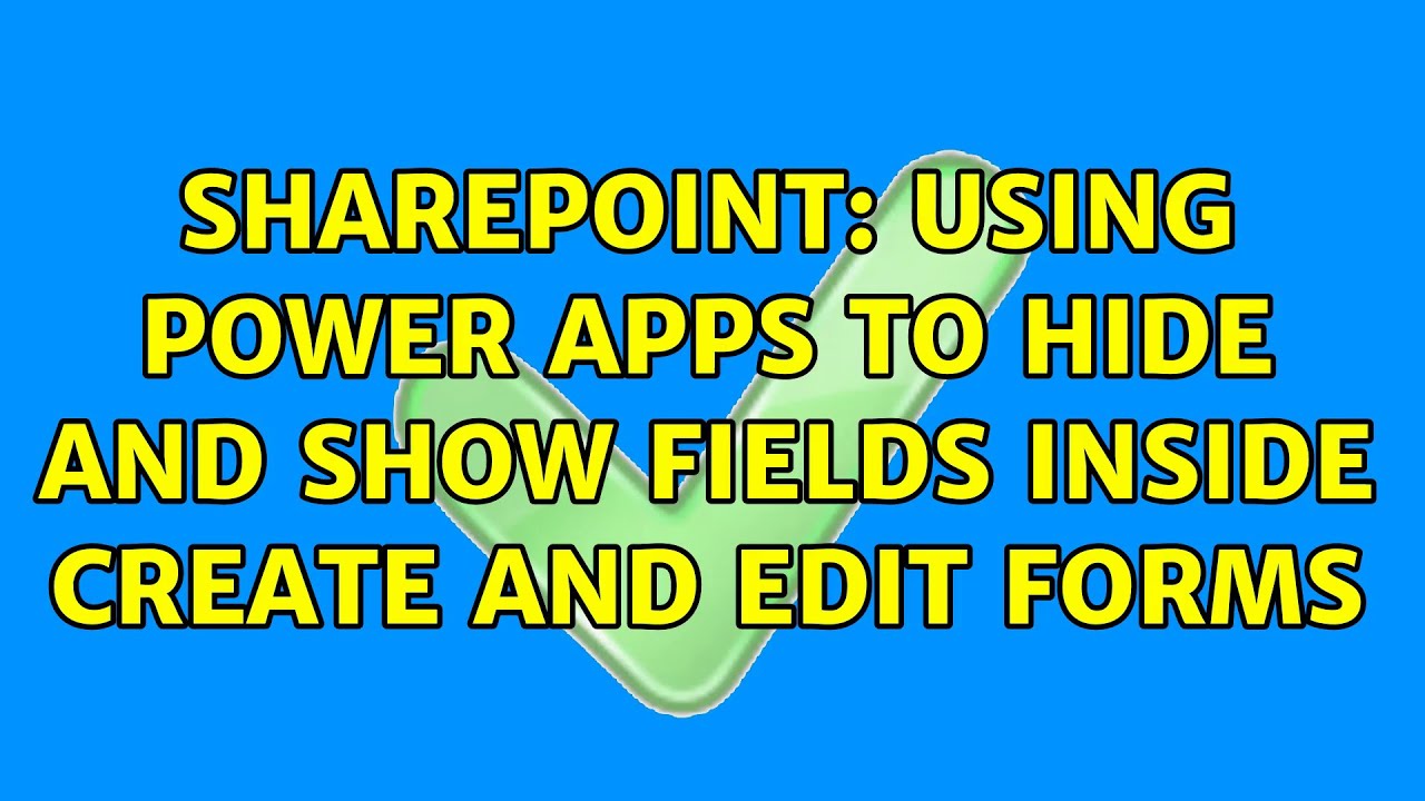 Sharepoint Using Power Apps To Hide And Show Fields Inside Create And