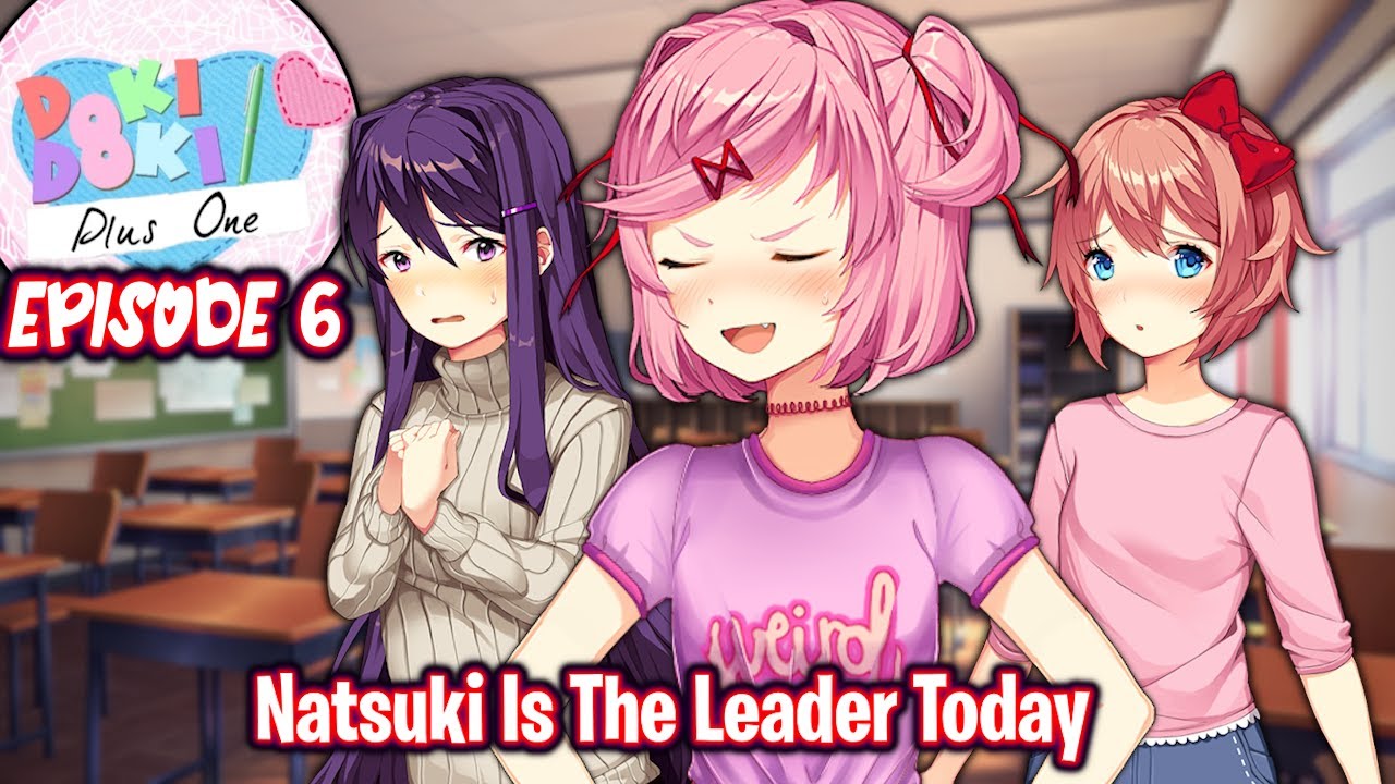 Natsuki Is The Leader Today!!!!(Episode 6)(DDLC Plus One MOD) - YouTube