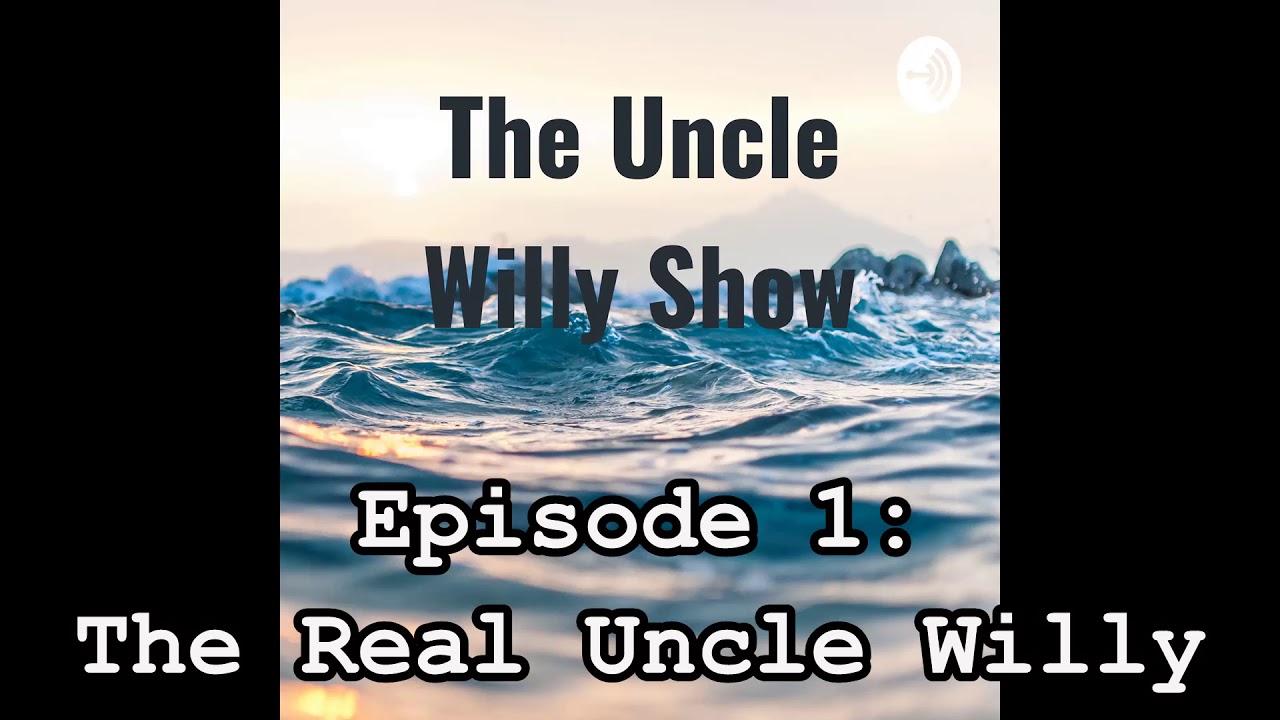 Uncle Willy Show Ep: 1 "The Real Uncle Willy" - YouTube