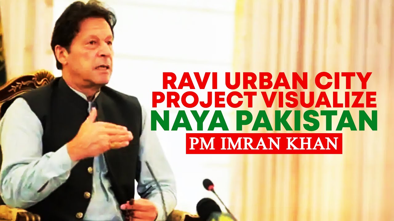 PM Imran Says Ravi Urban City Project Visualize Naya Pakistan - YouTube