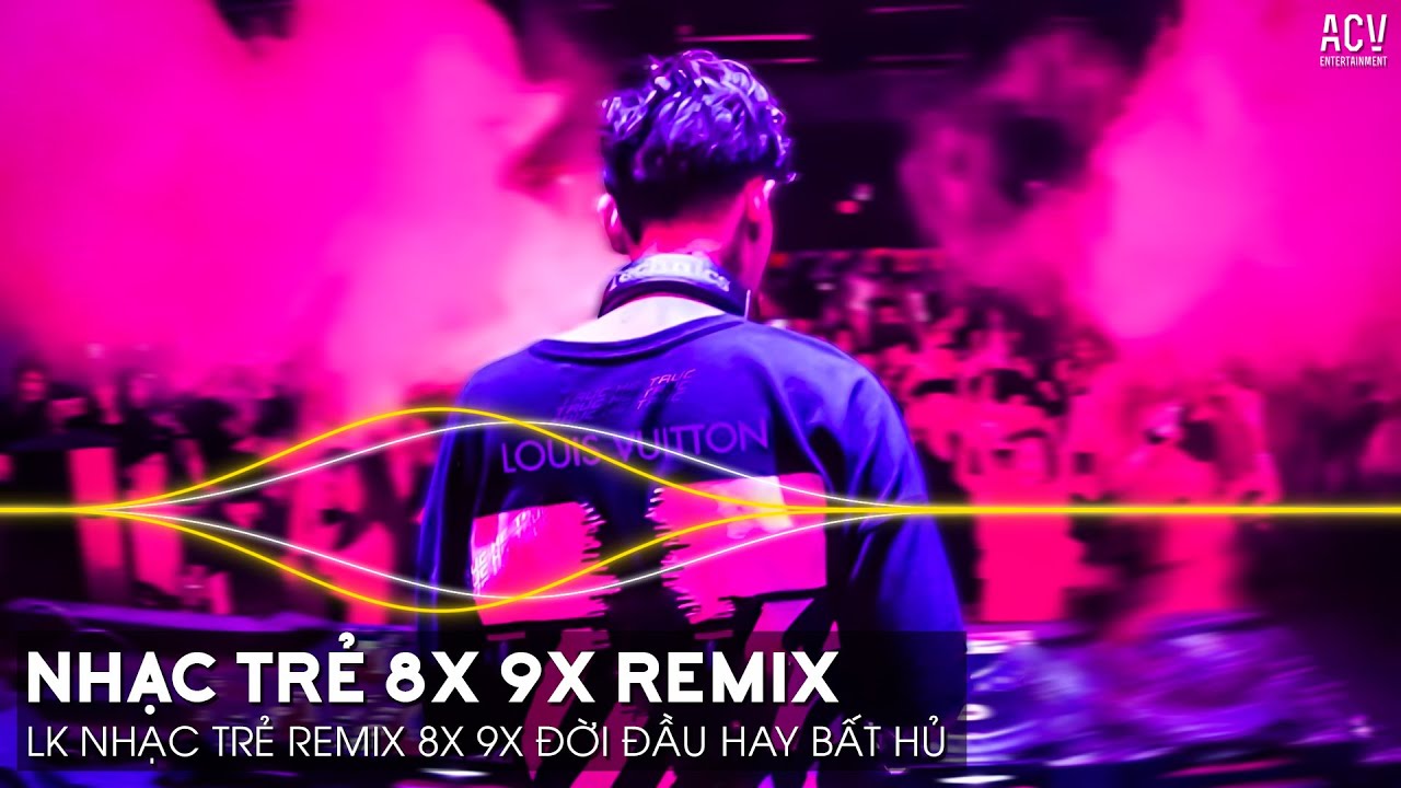 Nhạc Trẻ 8X 9X Remix Đời Đầu Hay Bất Hủ - Nhạc Trẻ Remix 8x 9x Hay Nhất Hiện Nay | Nhạc 8X 9X ...