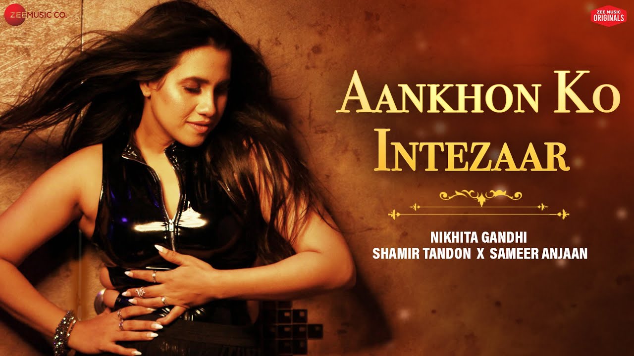Aankhon Ko Intezaar | Nikhita Gandhi X Shamir Tandon X Sameer Anjaan | Zee Music Originals - YouTube