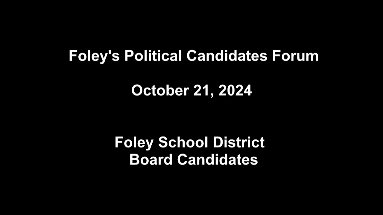 2024 Foley's Political Candidates Forum - Foley School Board Candidates ...