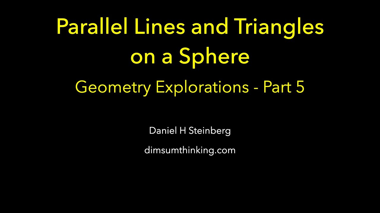 Parallel lines and triangles on a sphere Geometry Explorations Part 5 ...