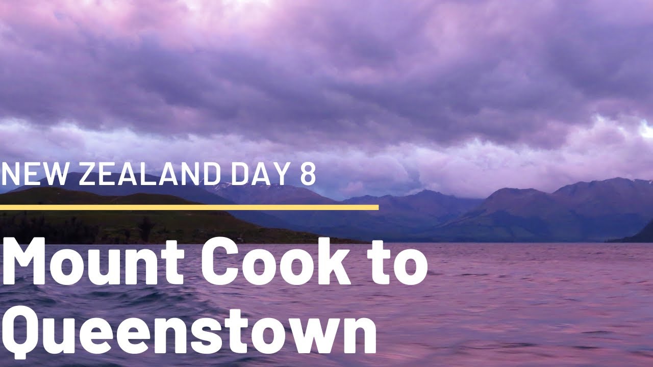 THANKSGIVING DOWN UNDER || New Zealand Day 8: Mount Cook to Queenstown ...