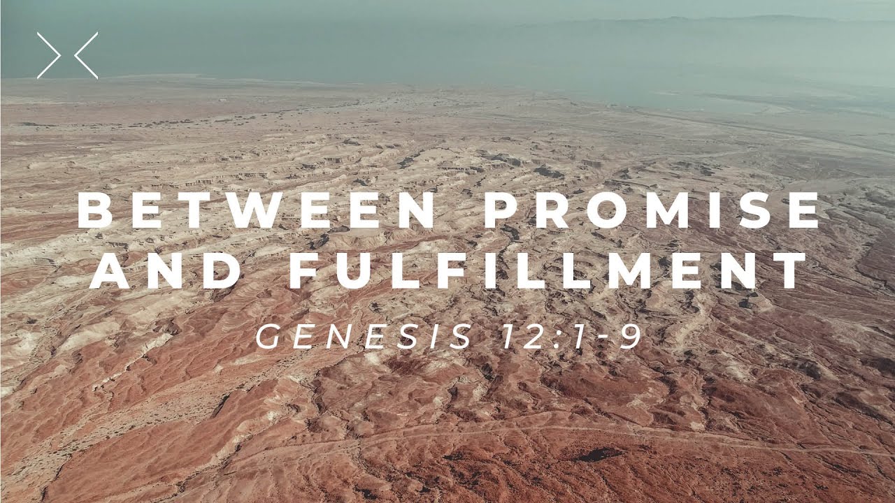 Between Promise and Fulfillment - Genesis 12:1-9 - YouTube