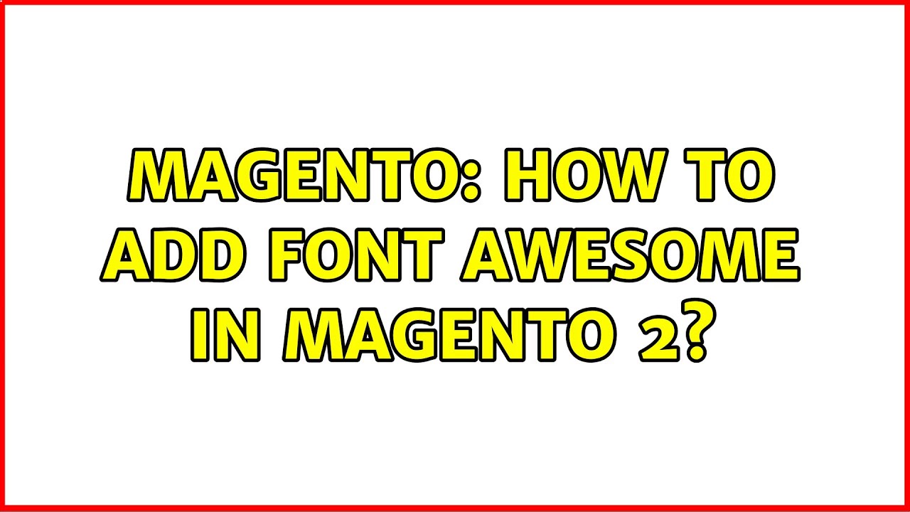 Magento How To Add Font Awesome In Magento 2 YouTube Magento How To Add Font Awesome In Magento 2 YouTube