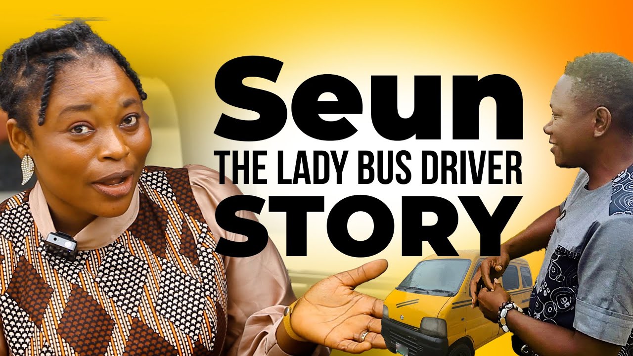 THE LADY BUS DRIVER - SEUN: Women's Role in the Family #myroadstory # ...