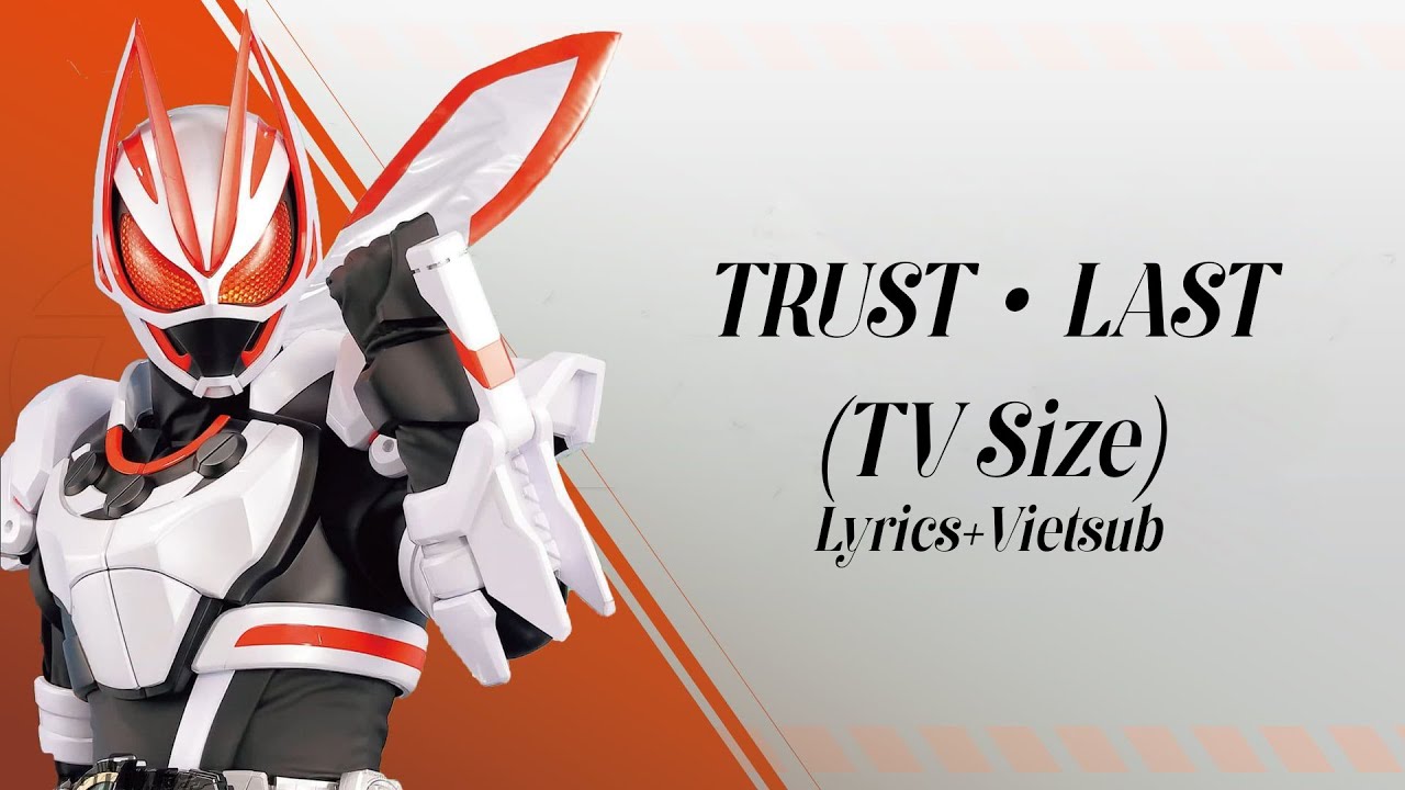 (Lyrics+Vietsub) Trust・Last (TV Size) - Kamen Rider Geats Opening || Việt Tokuer - YouTube