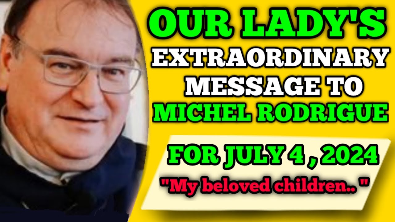 Our Lady Shocking Message To Father Michel Rodrigue For July 4 , 2024 ...