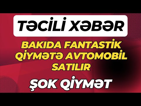 Bakıda fantastik qiymətə avtomobil satılır