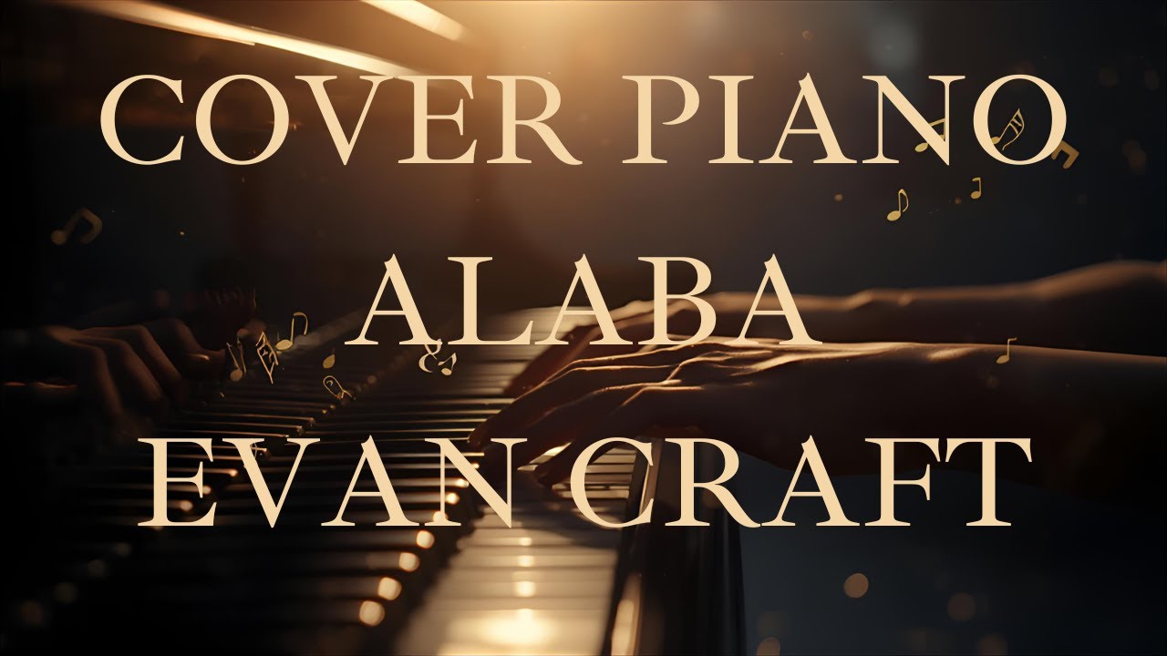Evan Craft - Alaba (Piano Cover) - YouTube