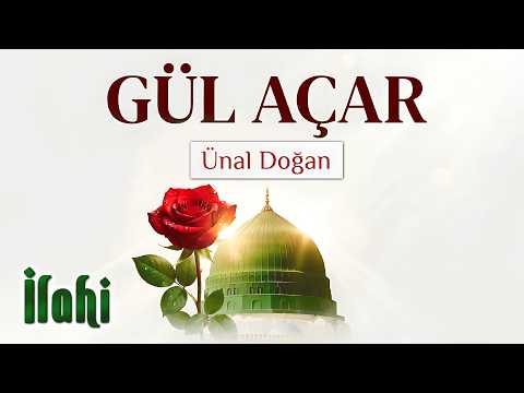 Gül açar gül bahçesinde ilahisi / Ünal Doğan ilahileri / En güzel hareketli İlahiler dinle