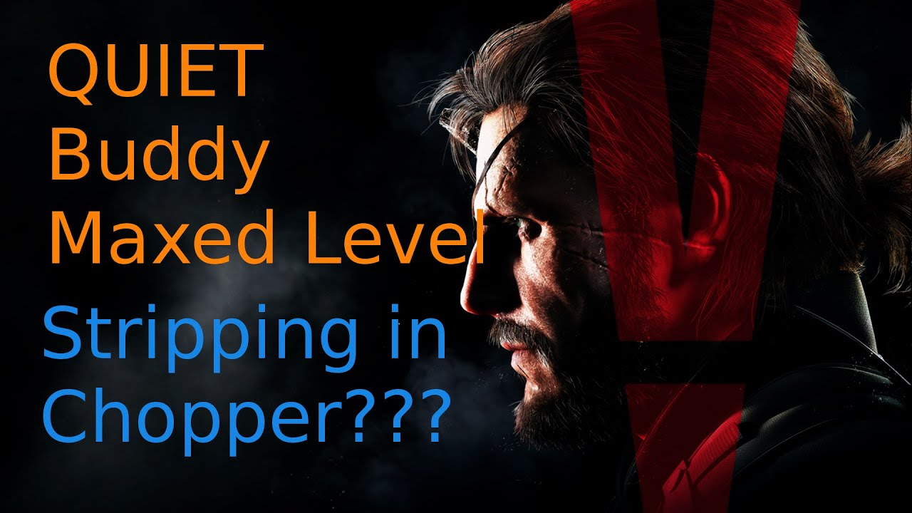 MGSV: The Phantom Pain | Quiet Stripping in Chopper | Buddy Maxed Level ...