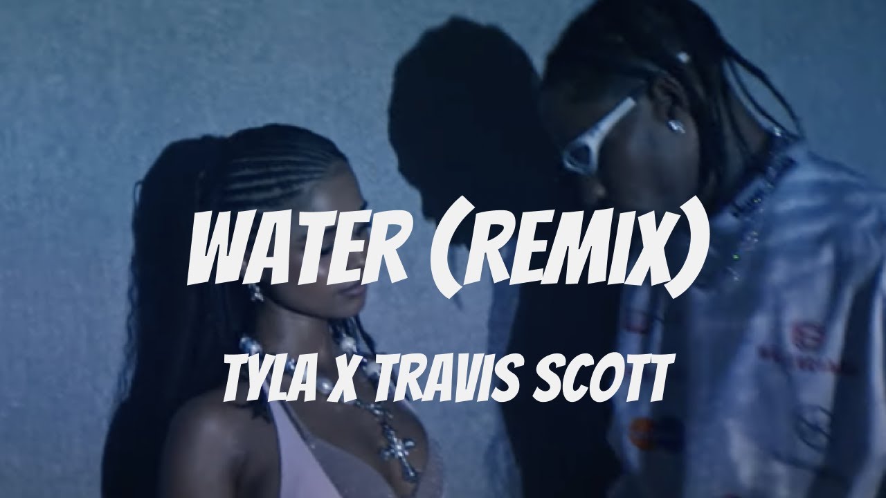 Tyla ft. Travis Scott - Water (Remix) LYRICS - YouTube