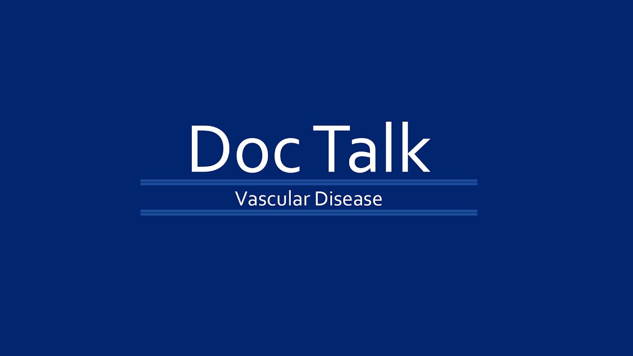 Doc Talk: Vascular Disease - YouTube