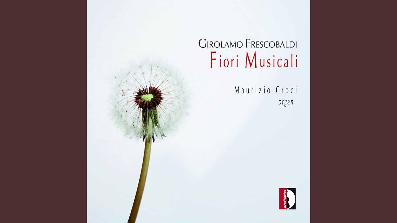 Fiori musicali, Op. 12: Toccata cromatica per l'Elevazione - YouTube Music