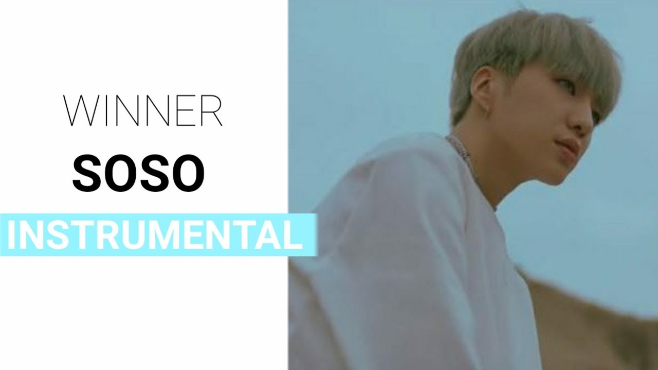 [INSTRUMENTAL] WINNER (위너) - SOSO - YouTube