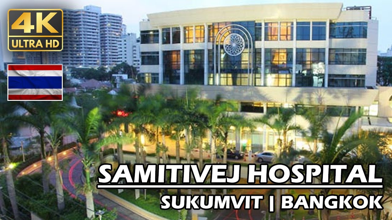 Samitivej Hospital Bangkok | Sukhumvit | 4K - YouTube