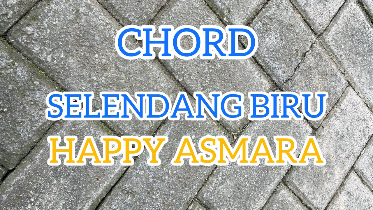 CHORD - SELENDANG BIRU - HAPPY ASMARA - YouTube