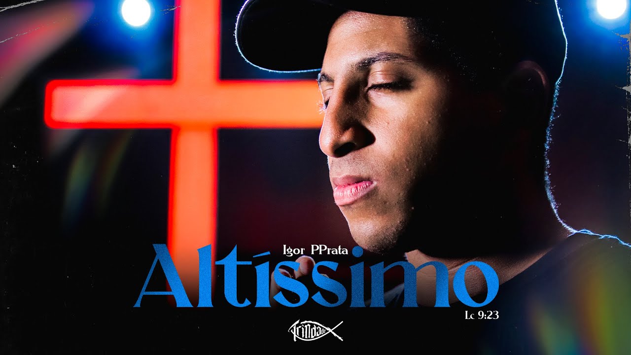 Igor PPrata | Altíssimo | Trindade Records | (Vídeo Oficial) - YouTube Music