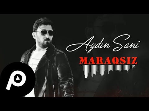 Aydın Sani - Maraqsız