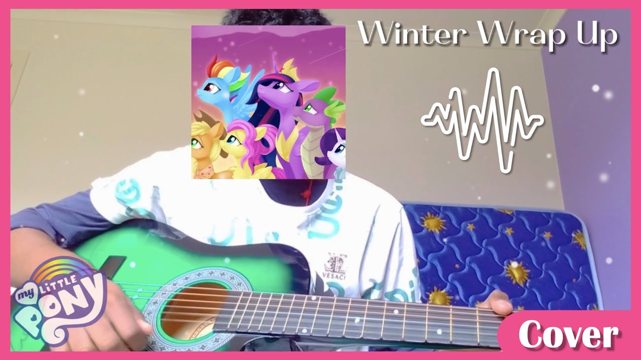 My Little Pony FiM 'Winter Wrap Up' Song || Acoustic Guitar Cover 🎸 ...