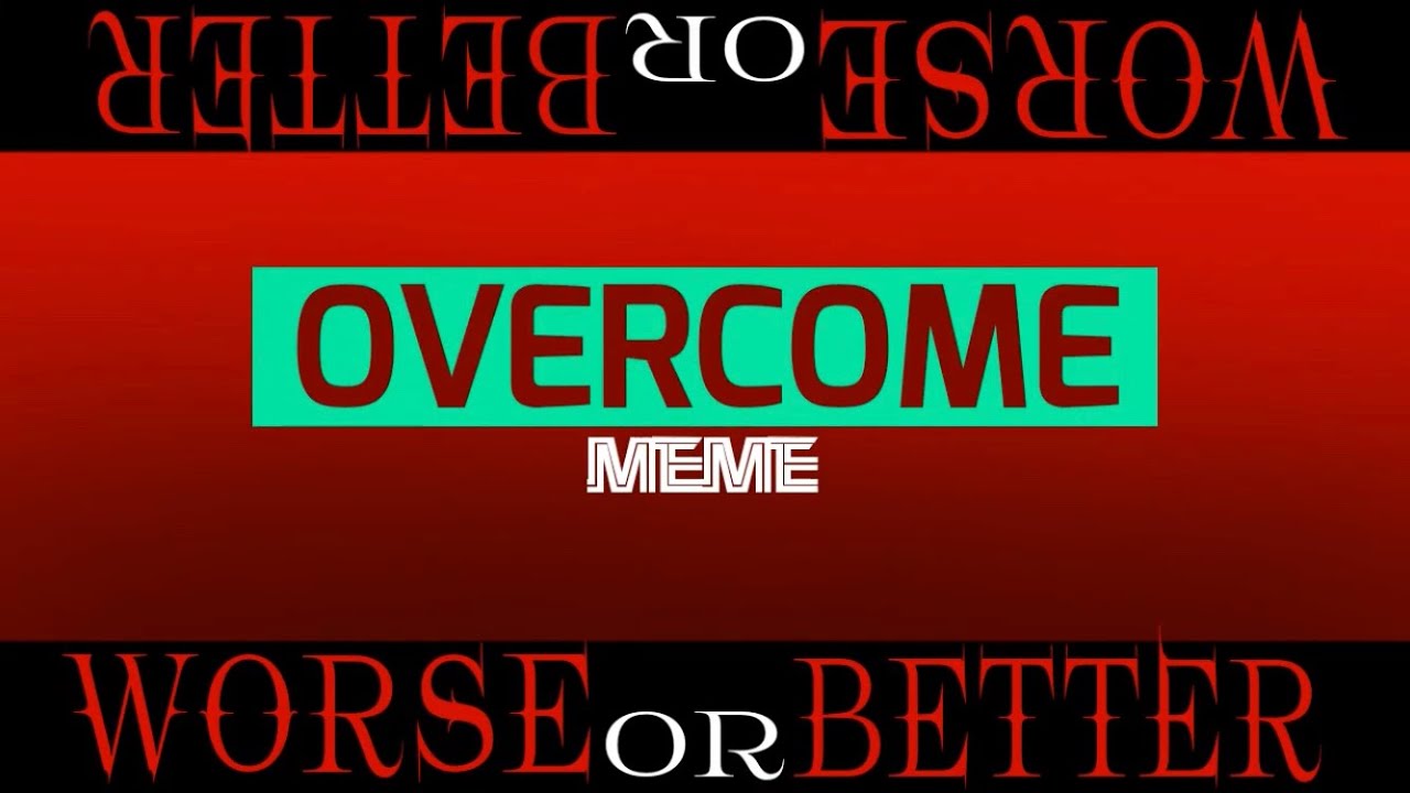 overcome meme - YouTube