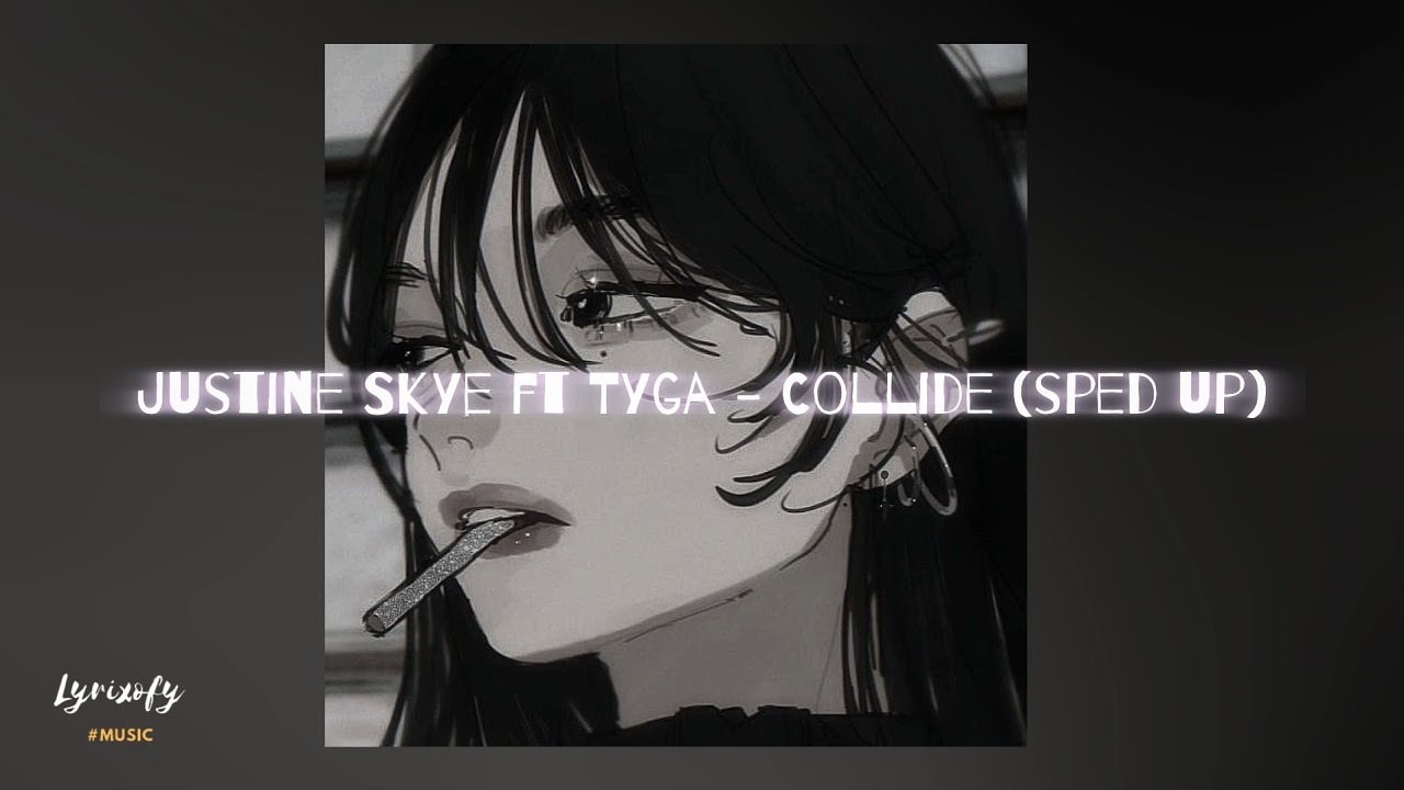 Justine Skye Ft Tyga Collide Sped Up Youtube
