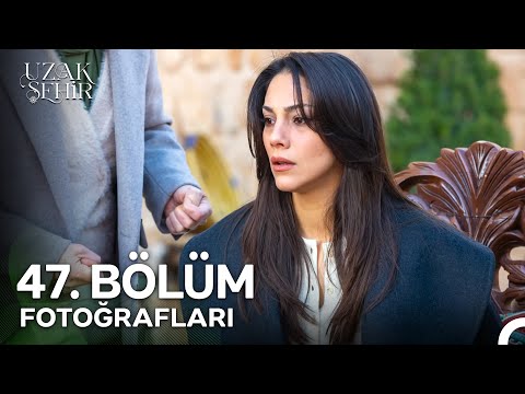 Uzak Şehir 47. Bölüm Fotoğrafları 📷