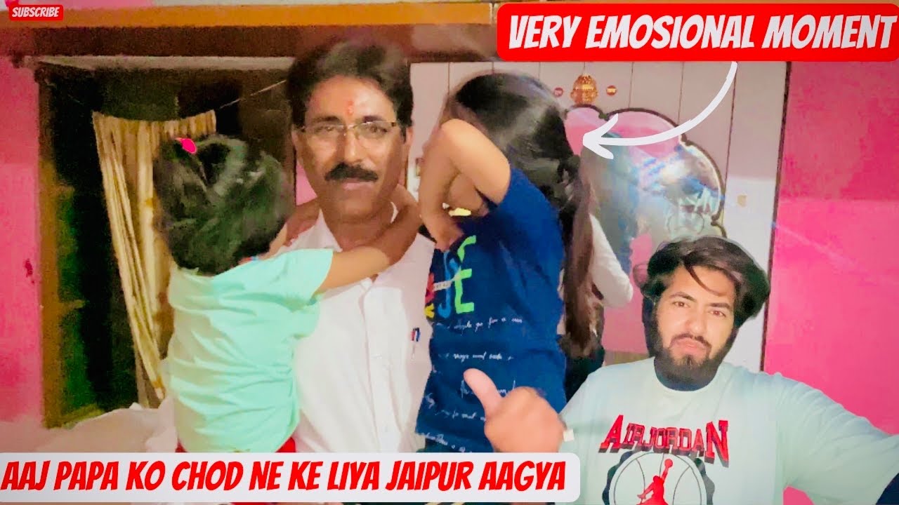 Very Emotional Moment | Aaj Papa Ko Chod Ne Ke Liya Jaipur Aagya ...