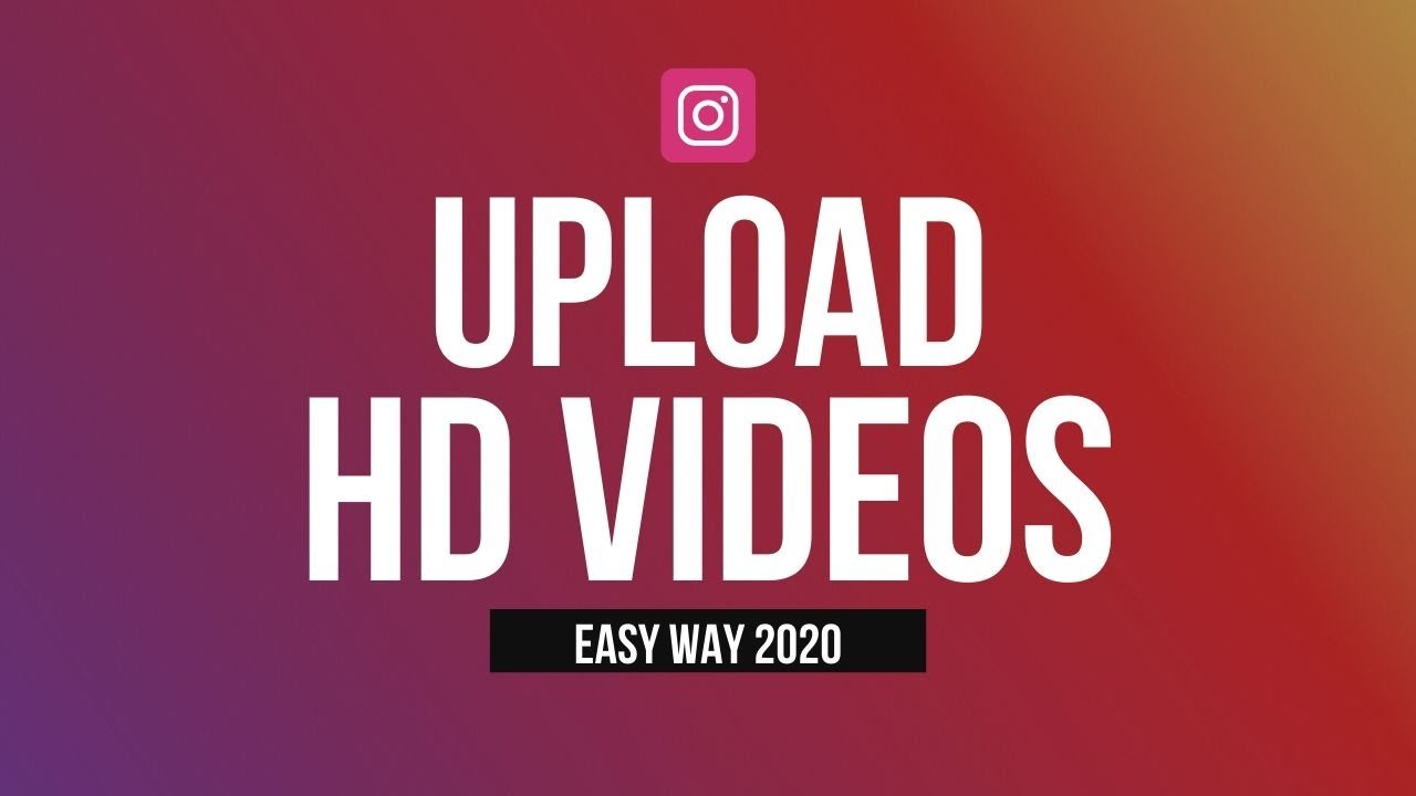 How To Upload Quality Videos To Instagram From Phone In 2020 HD Videos how-to-upload-quality-videos-to-instagram-from-phone-in-2020-hd-videos
