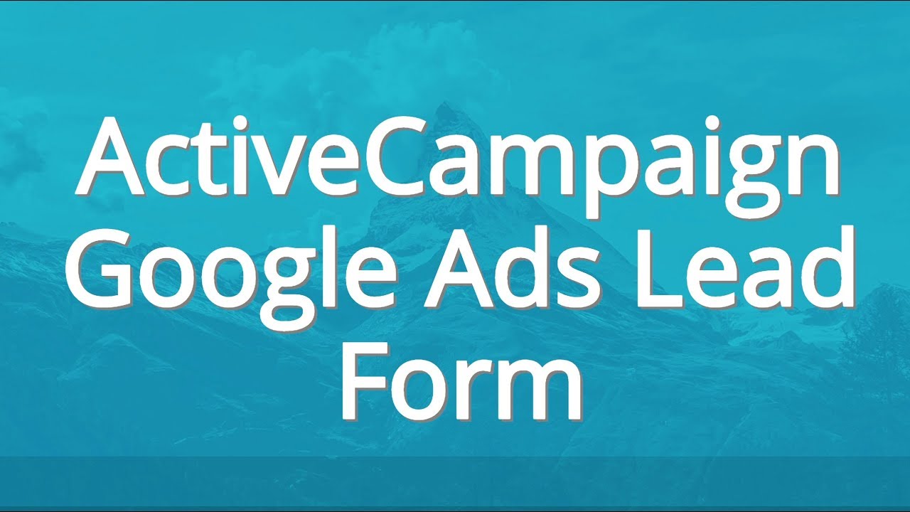 How To Add Leads Automatically Into ActiveCampaign From Google Ads Lead Form Without Zapier ...