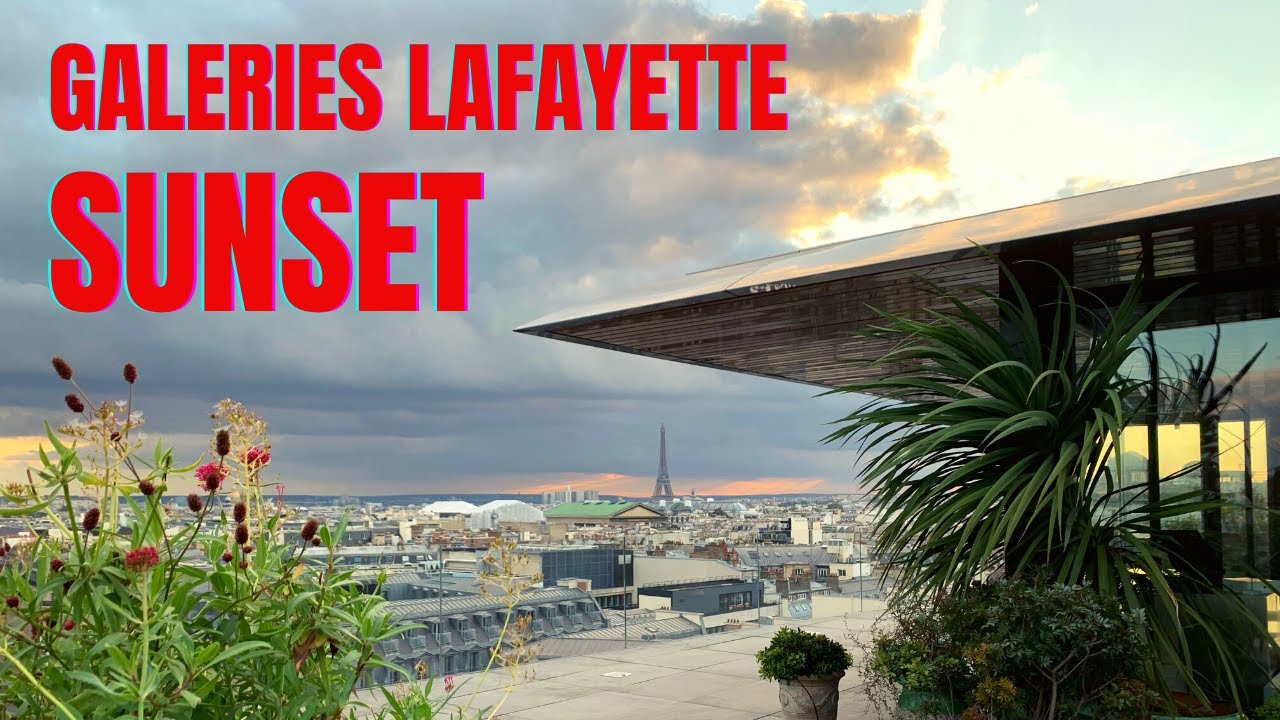 Spectacular Galeries Lafayette SUNSET - The most beautiful view in ...