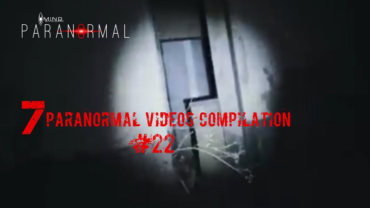 7 Paranormal Videos Compilation #22 - YouTube